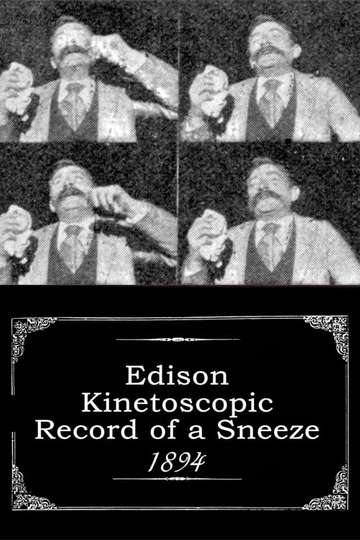 Edison Kinetoscopic Record of a Sneeze (1894) - Movie | Moviefone