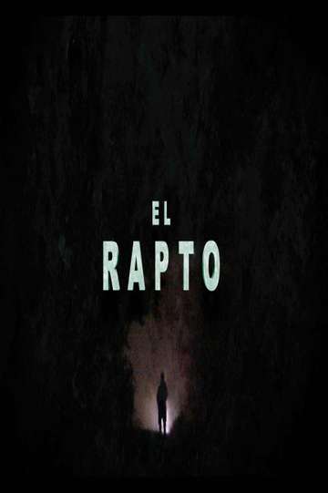 El Rapto - Movie | Moviefone