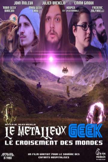 Le Métalleux Geek - Le Croisement des Mondes - Movie | Moviefone
