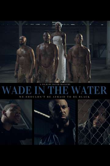 Wade in the Water - Movie | Moviefone