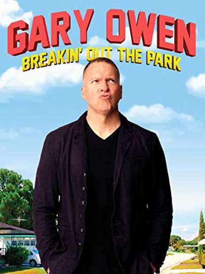 Gary Owen: Breakin' Out the Park (2008) - Movie | Moviefone