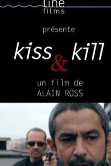 Kiss & Kill - Movie | Moviefone