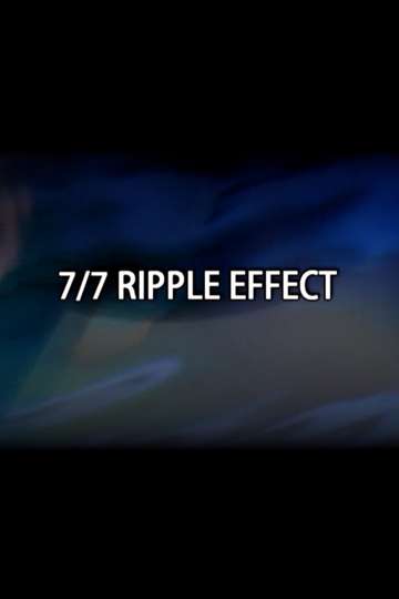 7/7 Ripple Effect - Movie | Moviefone