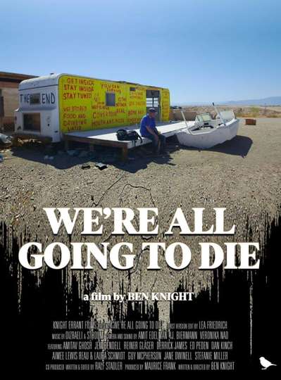 We're All Going to Die - Movie | Moviefone