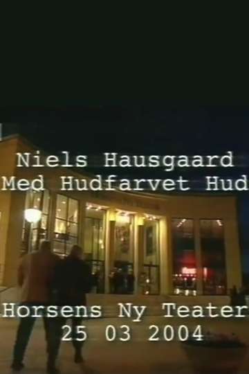 Niels Hausgaard: Med hudfarvet hud - Movie | Moviefone