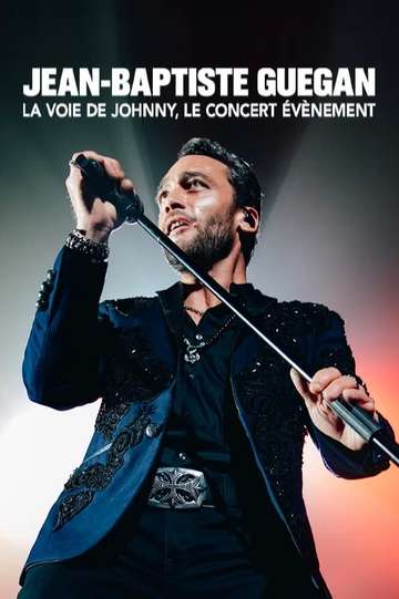 Jean-Baptiste Guegan : la voix de Johnny, le concert événement - Movie | Moviefone