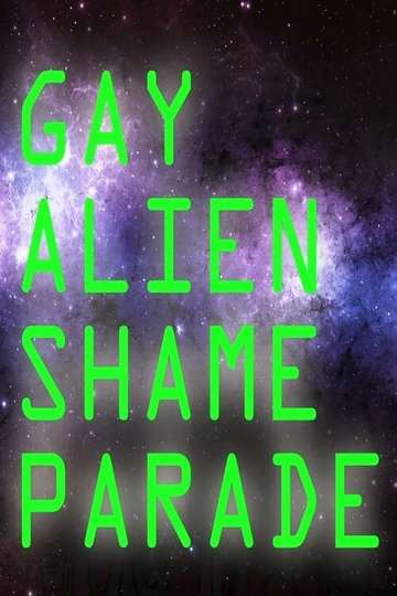 Gay Alien Shame Parade (GASP!) - Movie | Moviefone