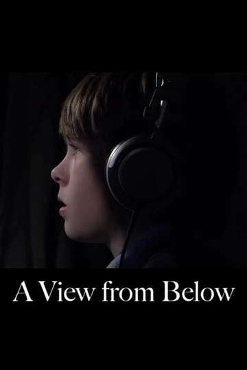 A View from Below - Movie | Moviefone