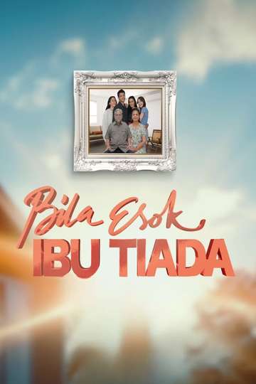 Bila Esok Ibu Tiada - Movie | Moviefone