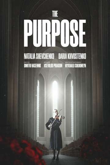 The Purpose - Movie | Moviefone
