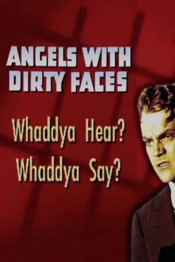 Angels with Dirty Faces Whaddya Hear Whaddya Say (2005) Stream and Watch Online | Moviefone