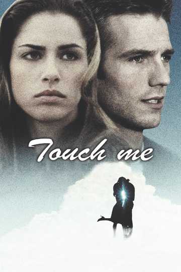 Touch Me - Movie | Moviefone