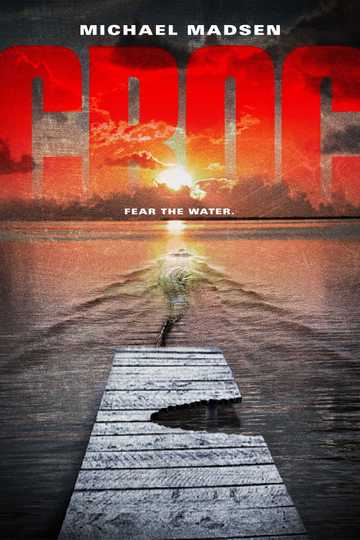 Croc (2007) - Movie | Moviefone