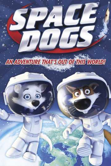Space Dogs (2010) - Stream and Watch Online | Moviefone