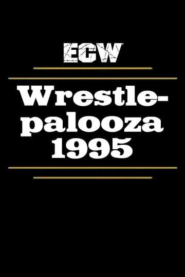 ECW Wrestlepalooza 1995 (1995) - Movie | Moviefone