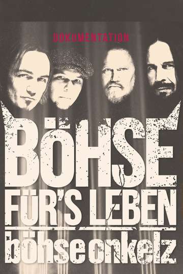Böhse Onkelz - Böhse für's Leben - Die Dokumentation - Movie | Moviefone