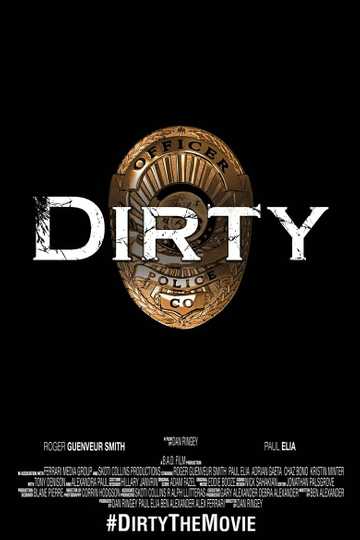 Dirty (2016) - Movie | Moviefone