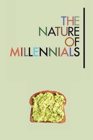 The Nature of Millennials - Movie | Moviefone