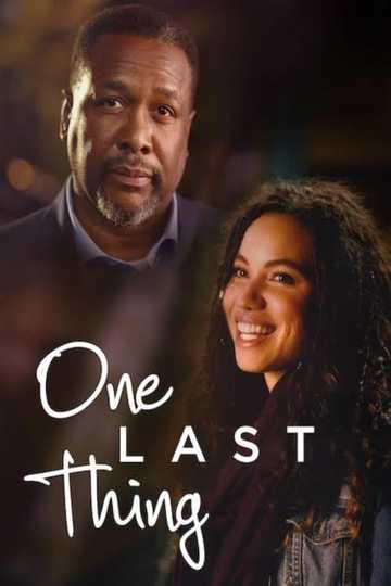 One Last Thing (2018) - Movie | Moviefone
