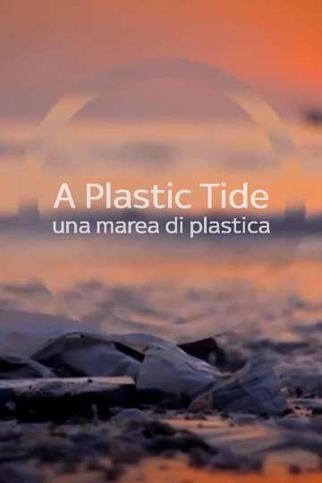 A Plastic Tide - Movie | Moviefone