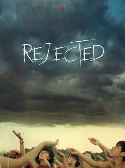 Rejected (2018) - Movie | Moviefone