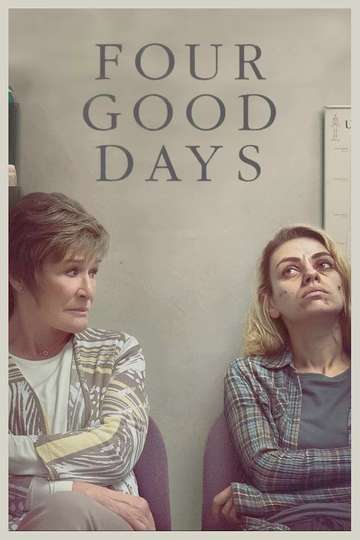 Four Good Days (2020) - Movie | Moviefone
