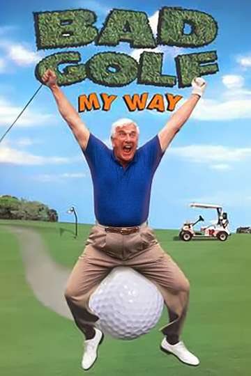 Leslie Nielsens Bad Golf My Way (1994) Stream and Watch Online | Moviefone