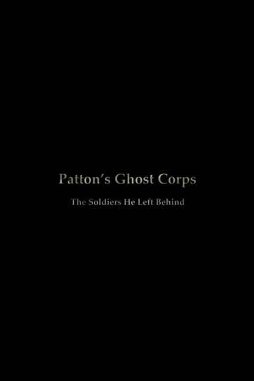 Pattons Ghost Corps (2006) Stream and Watch Online | Moviefone