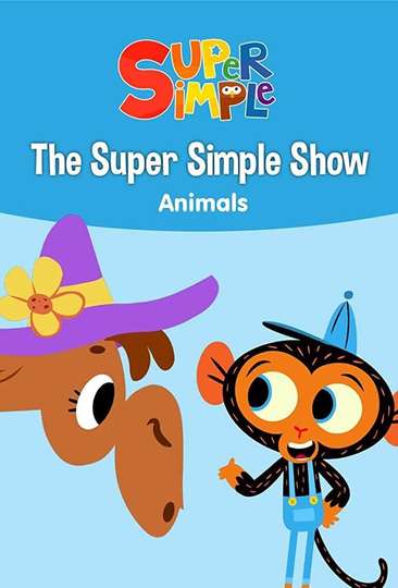 The Super Simple Show - Animals (2018) - Movie | Moviefone