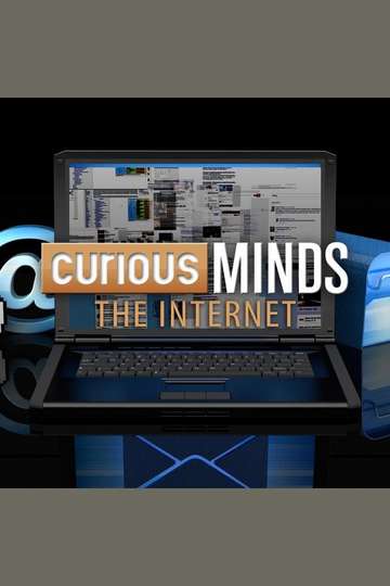 Curious Minds: The Internet (2015) - TV Show | Moviefone