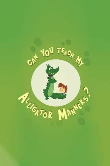 Can You Teach My Alligator Manners? Season 1 | Moviefone