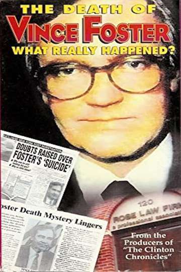 The Death of Vince Foster What Really Happened (1995) Stream and Watch Online | Moviefone