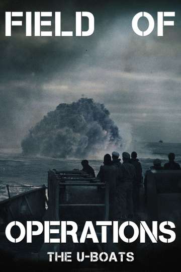Field of Operations The UBoats - Movie | Moviefone